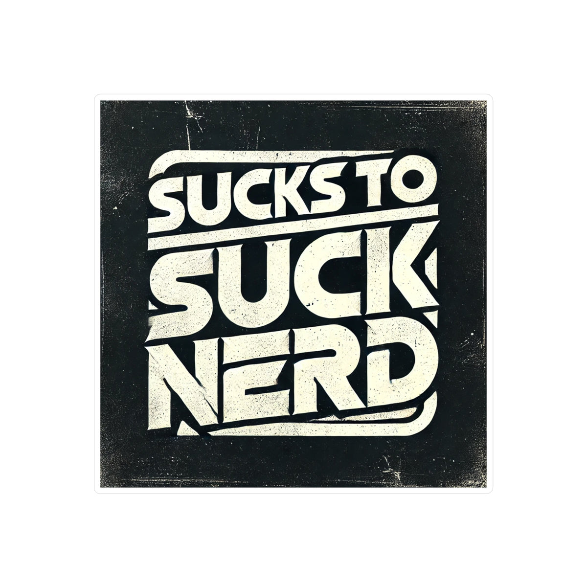Sucks To Suck Nerd Sticker – Freedom Forge Revolution